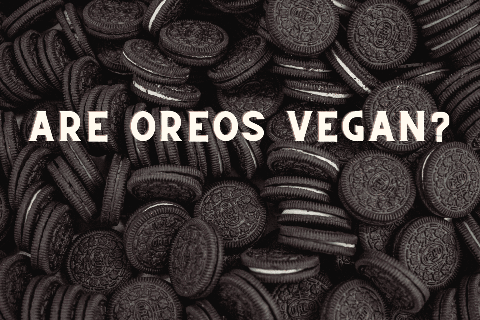 Are Oreos Vegan? Decoding the Ingredients